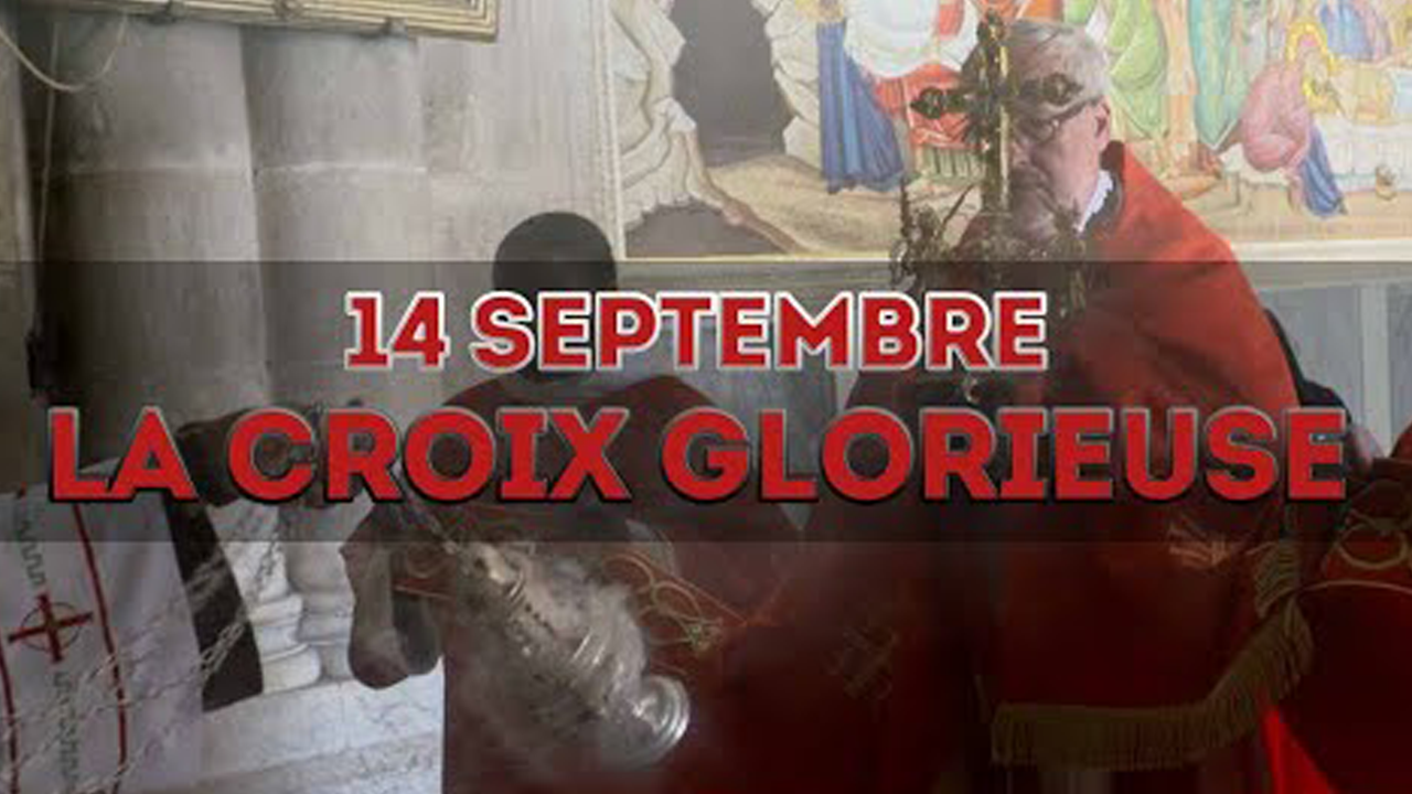 14 septembre - Fête de la Croix Glorieuse - CN Média